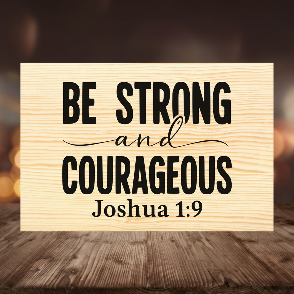 Custom Engraved Joshua 1:9 "Be Strong and Courageous" Sign – Weaver ...