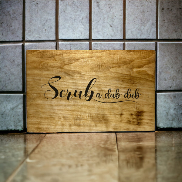 Custom Engraved Wood Sign: "Scrub a Dub Dub" – Weaver Custom Engravings